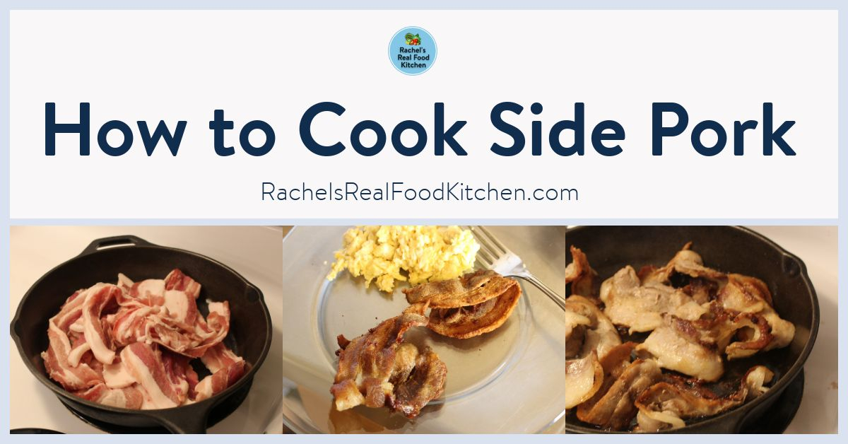 How to Cook Side Pork - Rachel's Real Food Kitchen